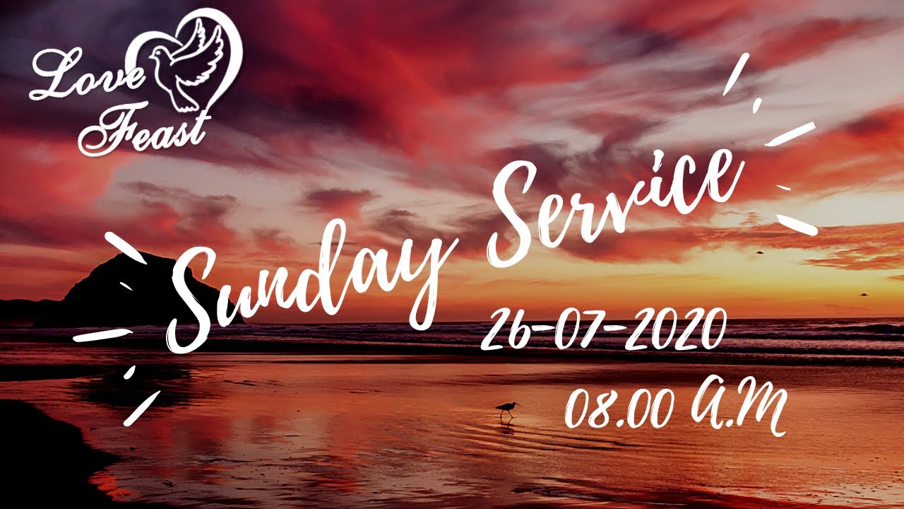 Love Feast Sunday Service 26-07-2020 - YouTube