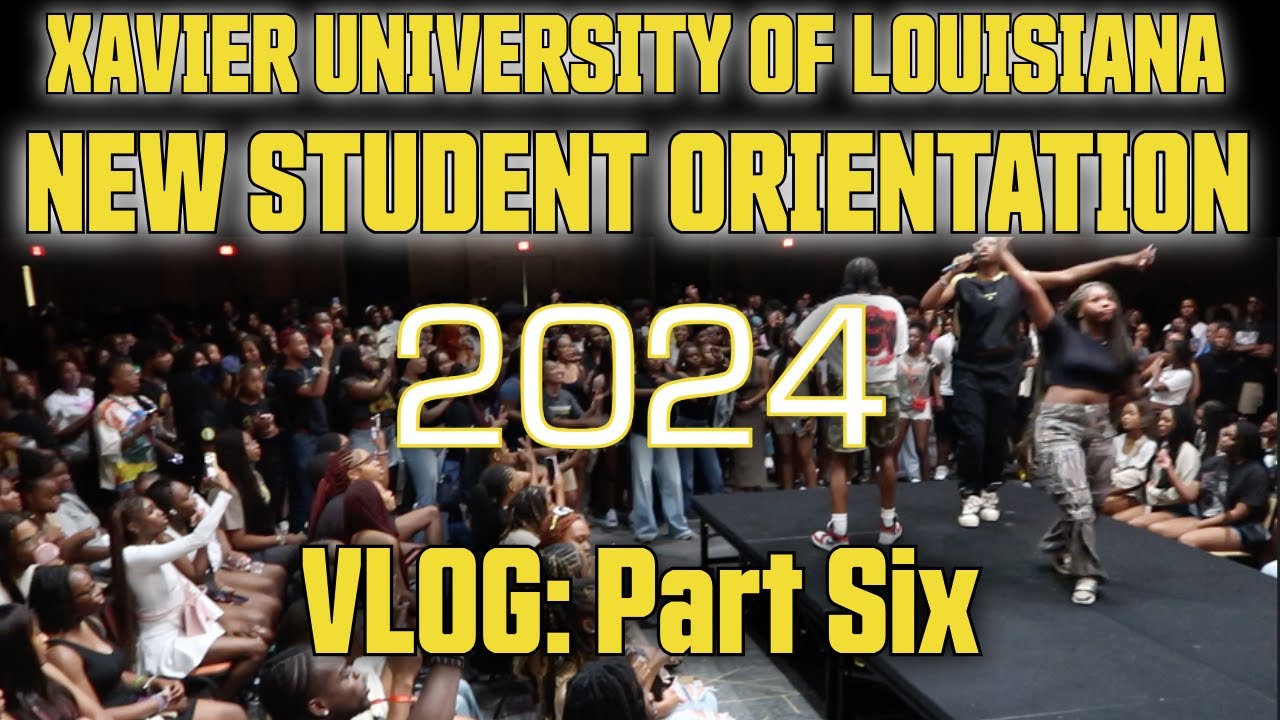 2024 XULA NEW STUDENT ORIENTATION VLOG: PART SIX - YouTube