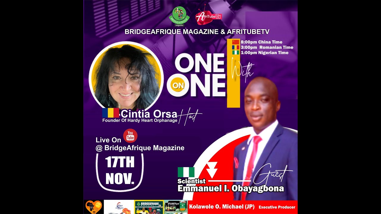 ONE ON ONE with Scientist Emmanuel OBAYAGBONA. Host: CINTIA ORSA for BRIDGEAFRIQUE MAGAZINE ...
