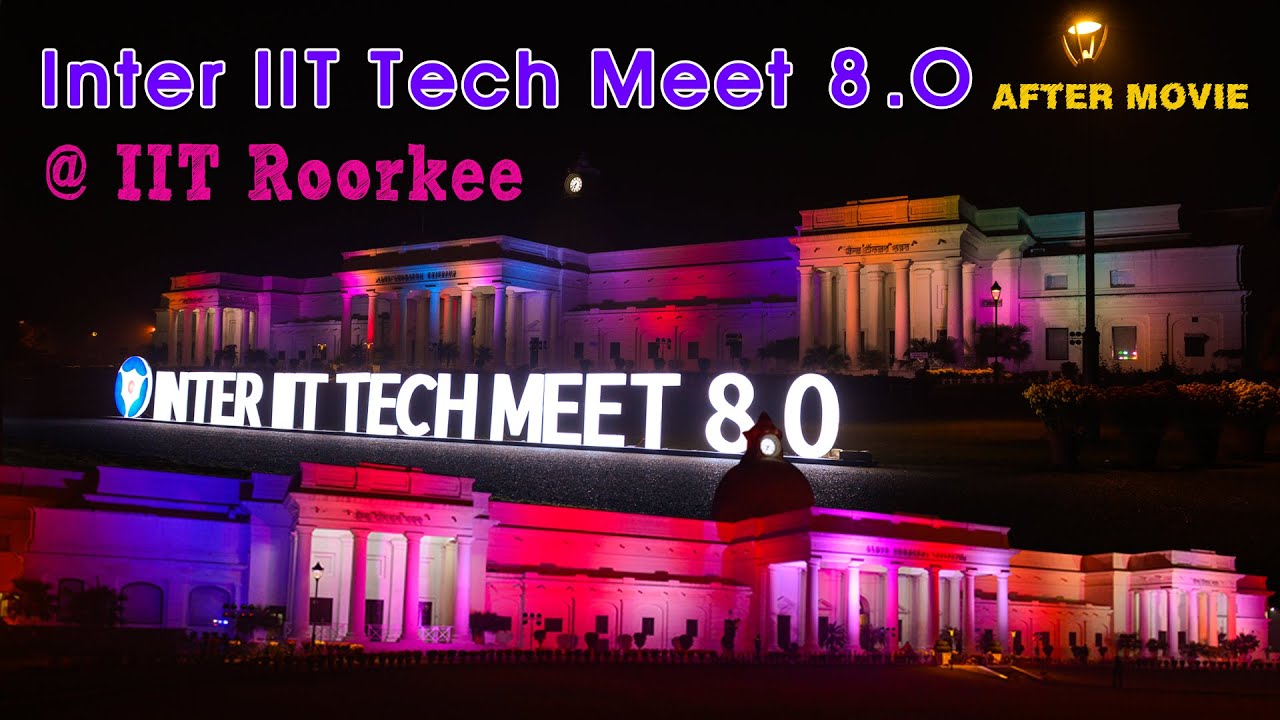 Inter IIT Tech Meet 8.0 After Movie || Technical Events At IIT Roorkee ...