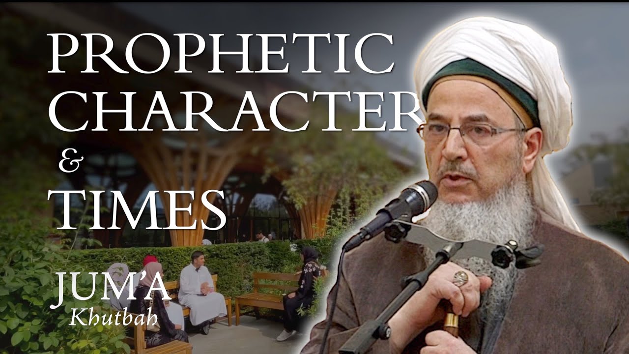 Prophetic Character & Times – Gibril Fouad Haddad: Friday Sermon - YouTube