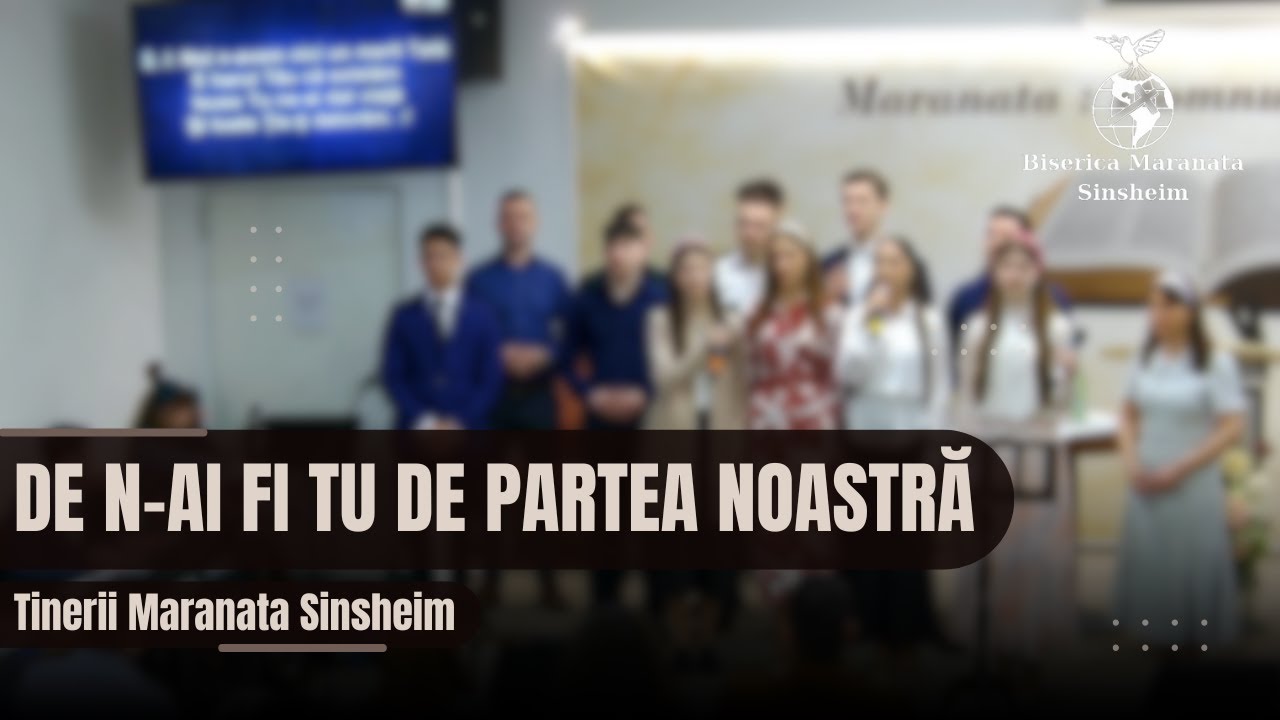 Tinerii Maranata Sinsheim - De n-ai fi Tu de partea noastră - YouTube