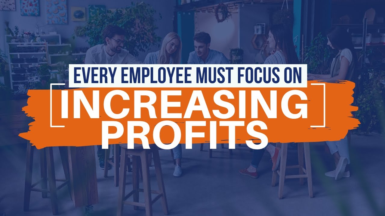 Employee Must Focus On Increasing Profits - YouTube