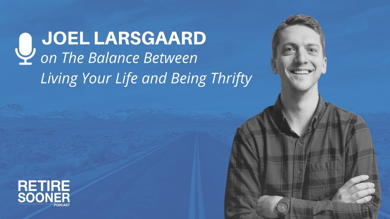 The Balance Between Living Your Life and Being Thrifty with Joel ...