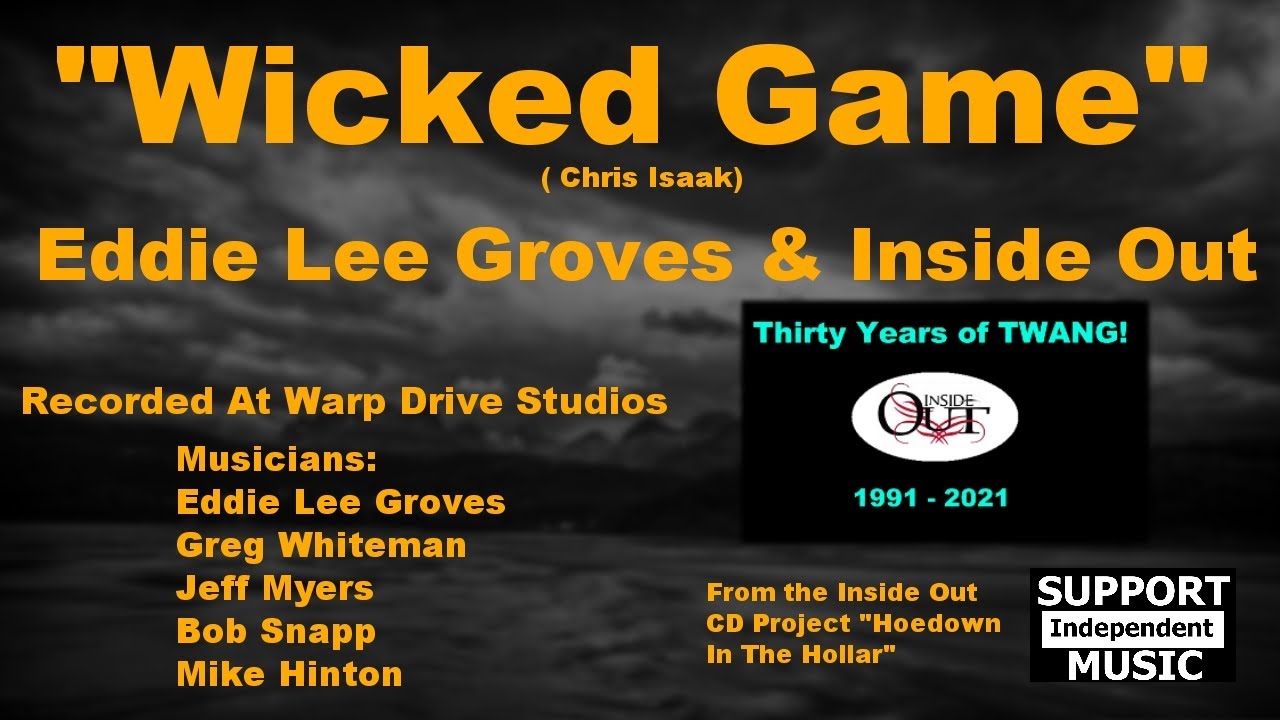 Wicked Game (Studio Version)- Eddie Lee Groves & Inside Out - YouTube
