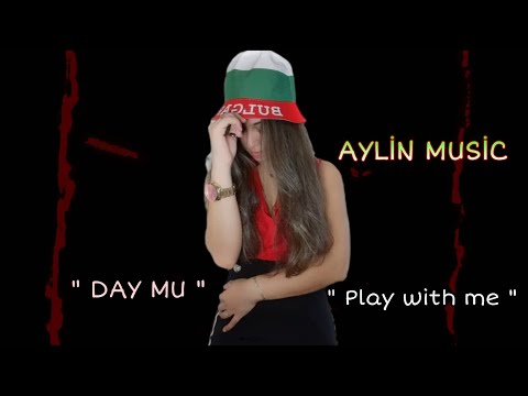 AYLIN -  DAY MU Play With Me Official Video 2022