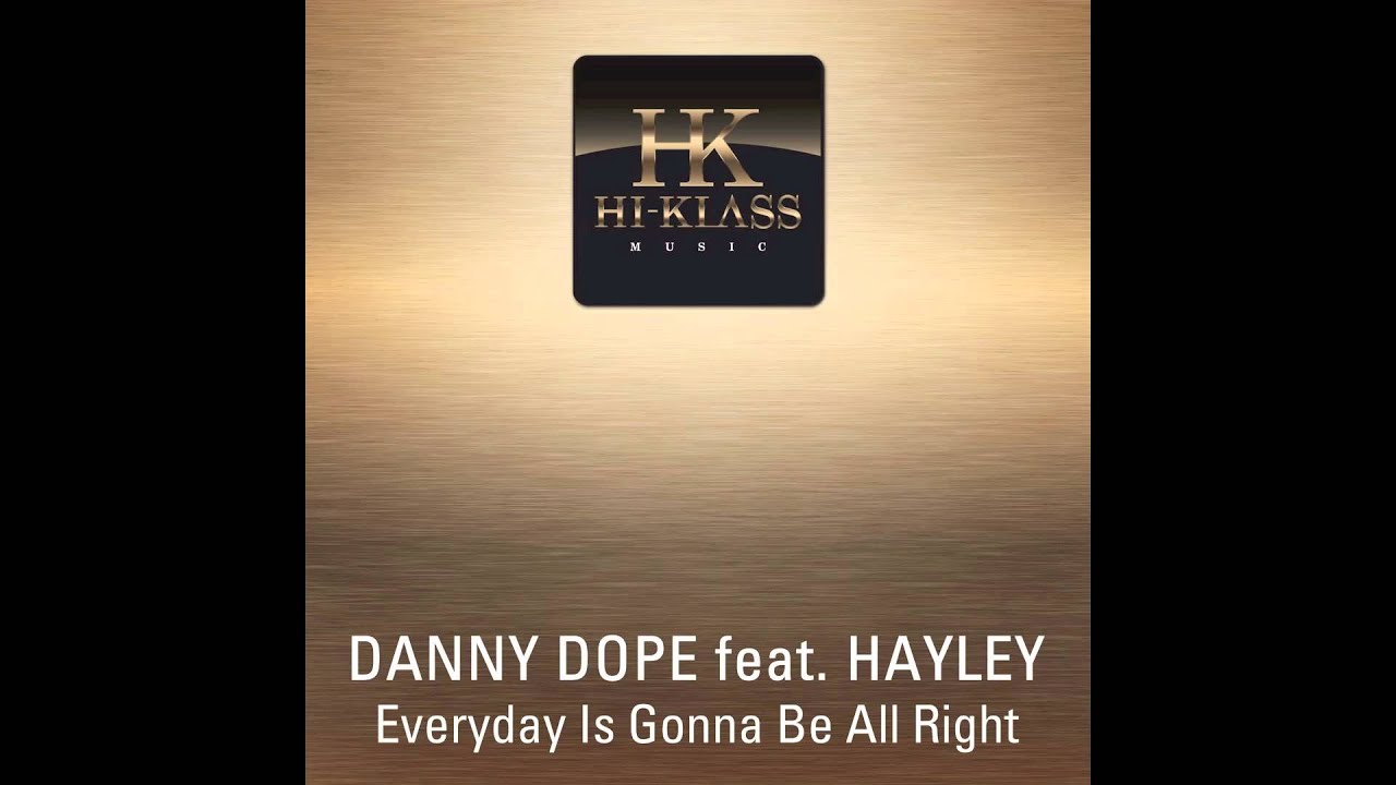 Danny Dope feat. Hayley - Everyday Is Gonna Be All Right (Justin Corza ...