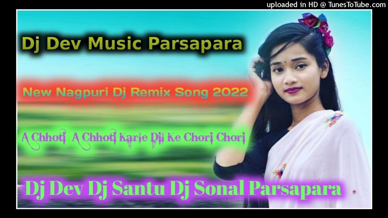 New Nagpuri Dj Remix Song 2022 A Chhoti A chhoti Karle Dil Ke Chori Chori Dj Dev Dj Santu Dj ...
