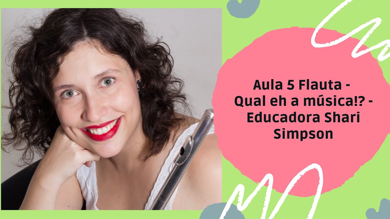 Aula 5 Flauta - Qual eh a música!? - Educadora Shari Simpson - YouTube