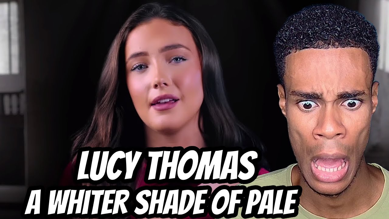FIRST TIME HEARING | Lucy Thomas - A Whiter Shade Of Pale - YouTube