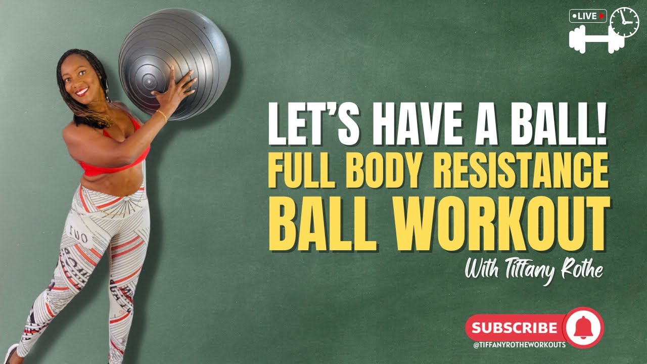 Let’s Have a Ball! Full body resistance ball workout with Tiffany Rothe ...