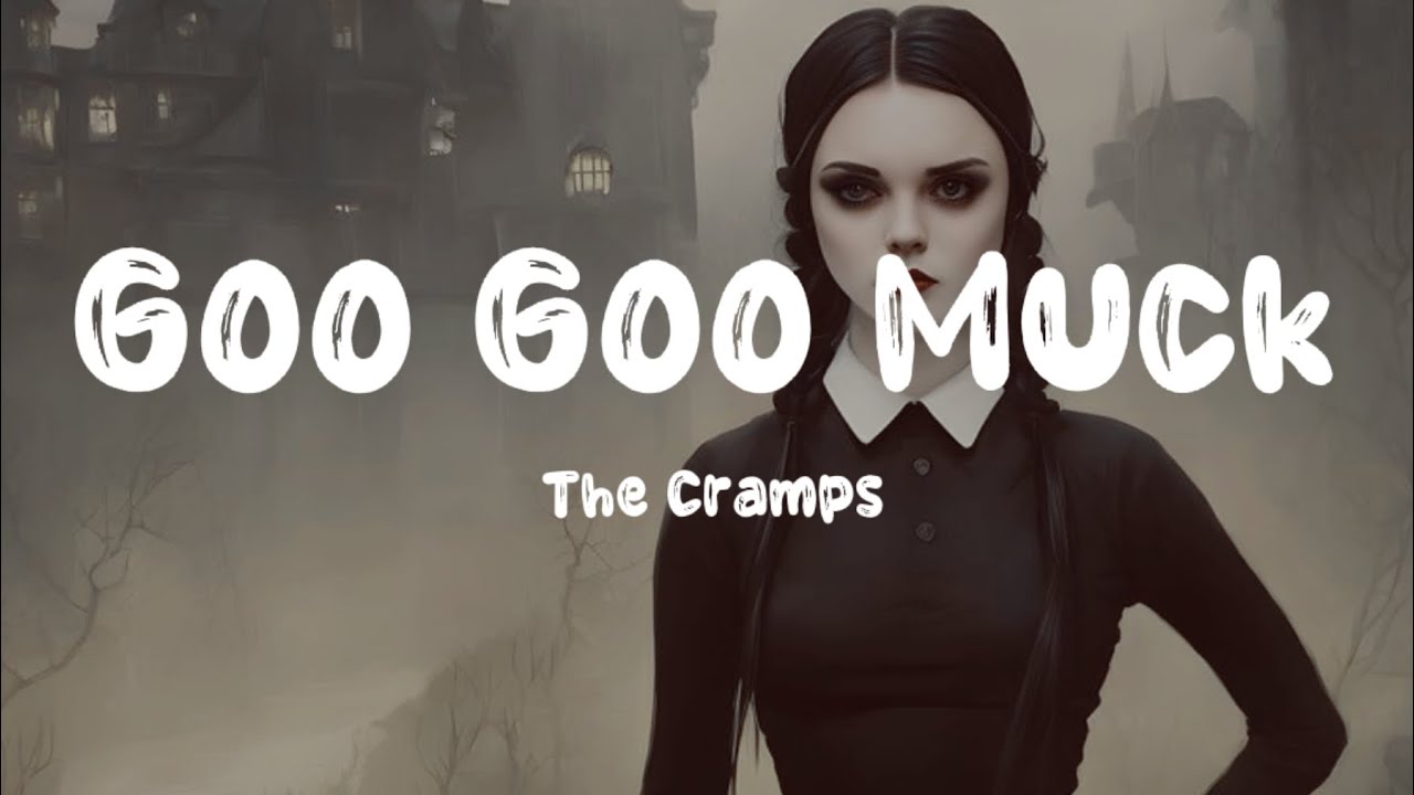 Goo Goo Muck Lyrics ( The Cramps ) - YouTube