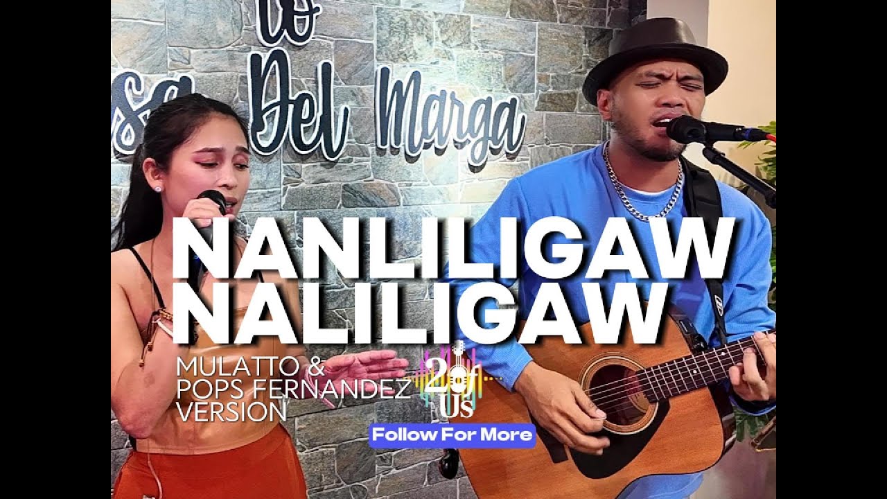 NANLILIGAW, NALILIGAW - MULATTO & POPS FERNANDEZ VERSION | 2 OF US ...