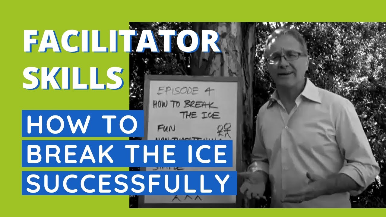 Facilitator Skills: How To Break The Ice Successfully - Facilitator ...