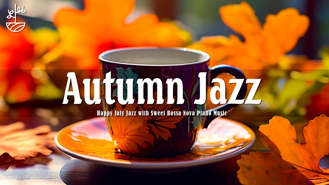 Fall Jazz Music - Relax Autumn Smooth Jazz Piano Instrumental Music for ...