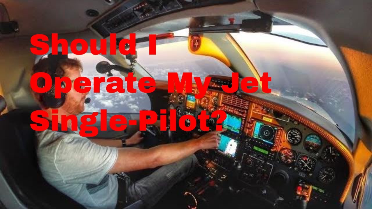 Should I Operate My Jet Single-Pilot? - YouTube