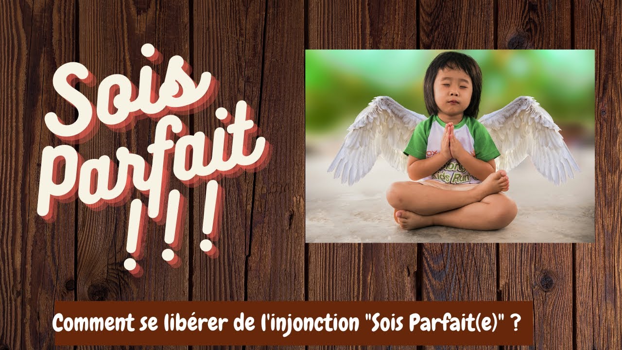 1- Comment se libérer de l'injonction "Sois Parfait(e)" ? - YouTube