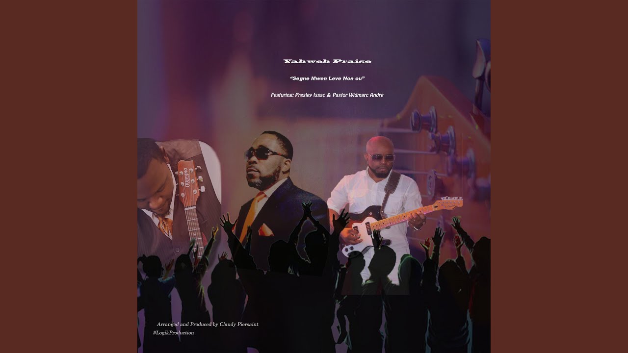 Segne Mwen Leve Non Ou (feat. Presley Isaac & Pastor Widmarc Andre ...