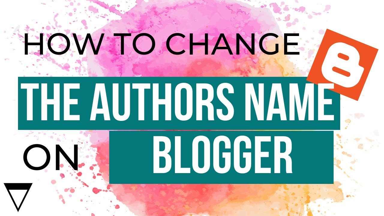 How To Change The Author s Name On Your Blog In Blogger 2013 How To Change The Author s Name On Your Blog In Blogger 2013