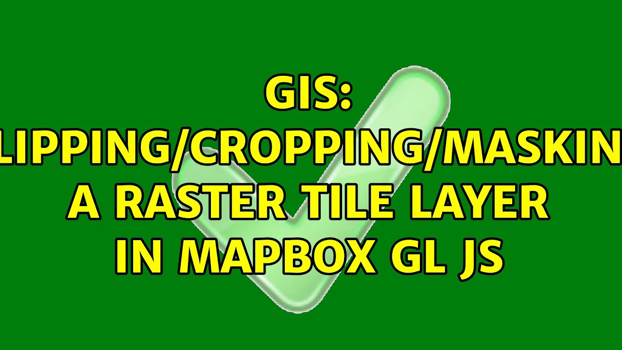 Gis Clipping Cropping Masking A Raster Tile Layer In Mapbox Gl Js