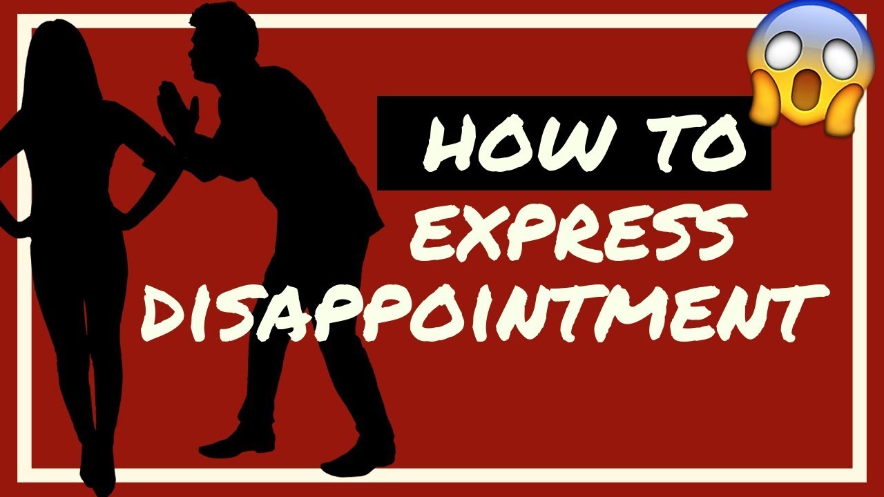 How To Express Disappointment Apologize Learn American English how-to-express-disappointment-apologize-learn-american-english