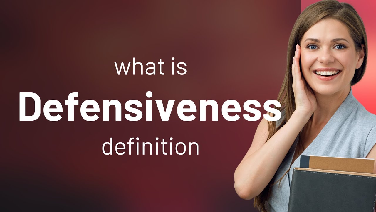 Defensiveness Definition Of DEFENSIVENESS YouTube
