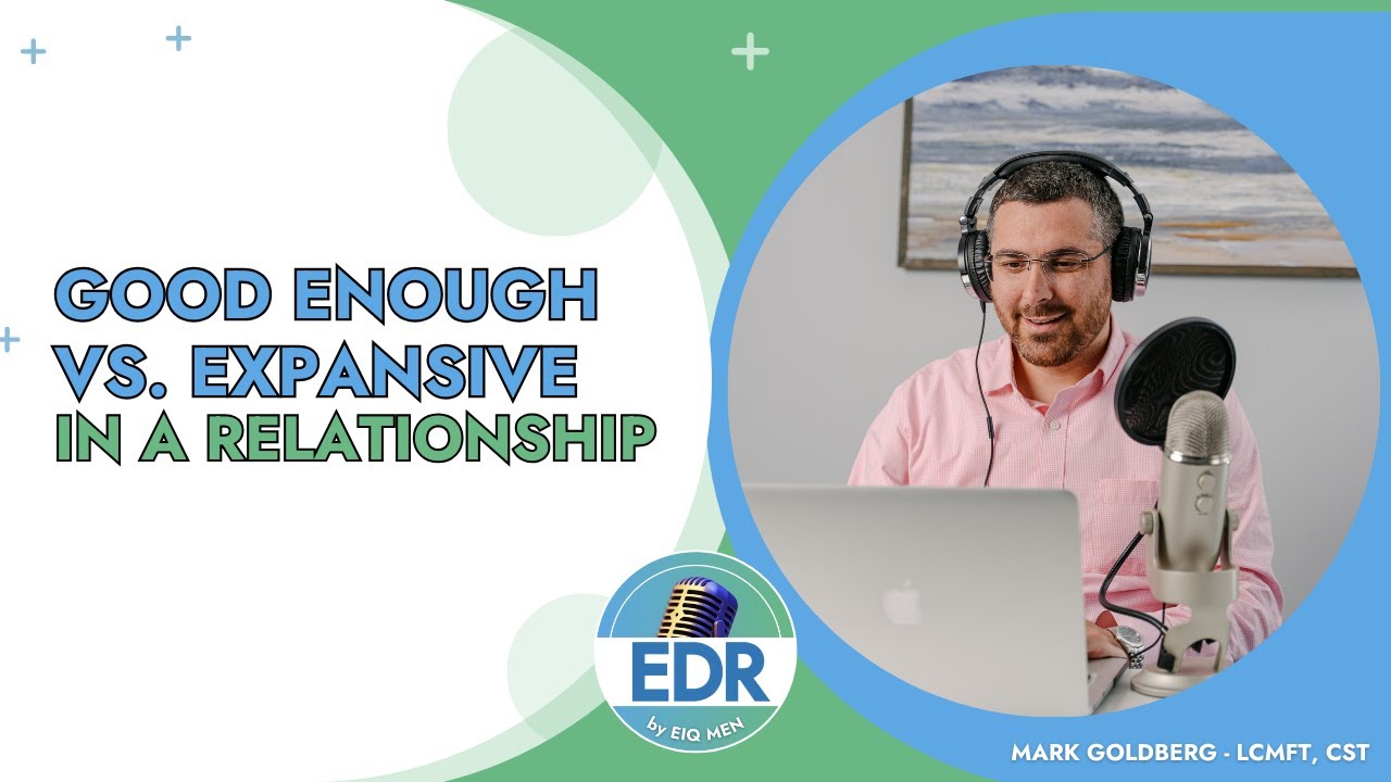 Good Enough vs. Expansive In A Relationship - YouTube
