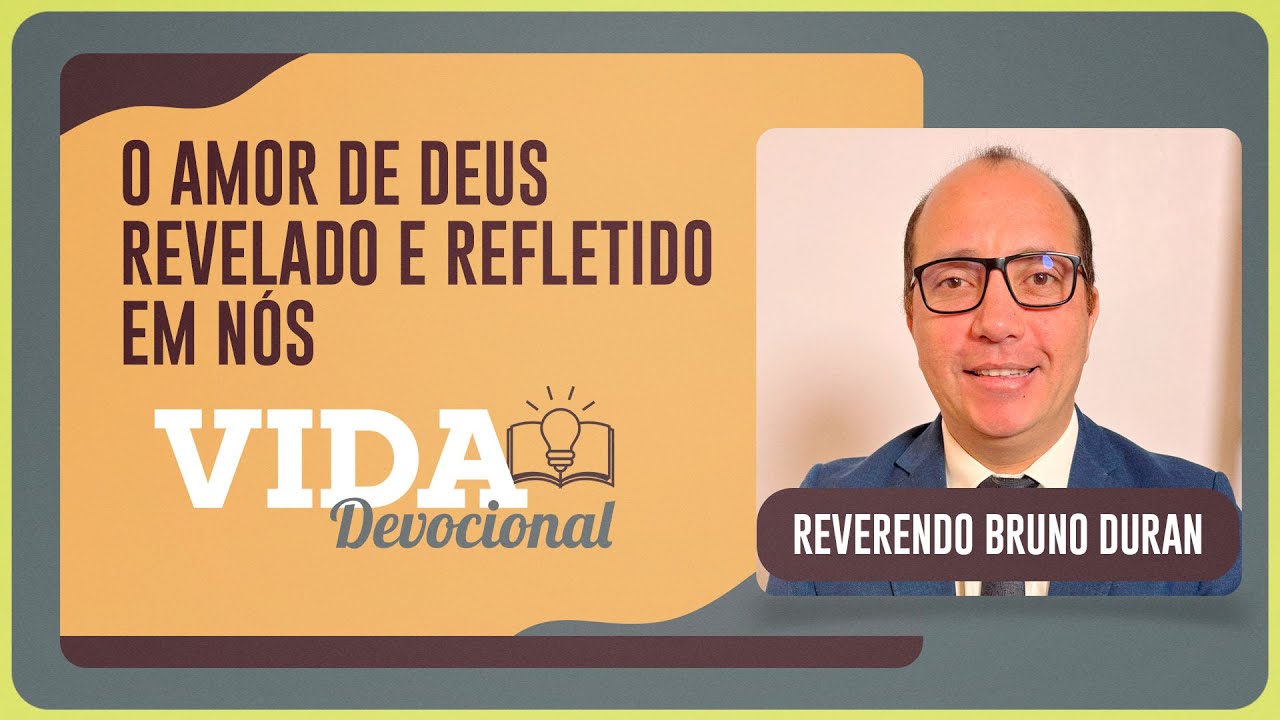 O amor de Deus revelado e refletido em nós I VIDA DEVOCIONAL| Rev ...