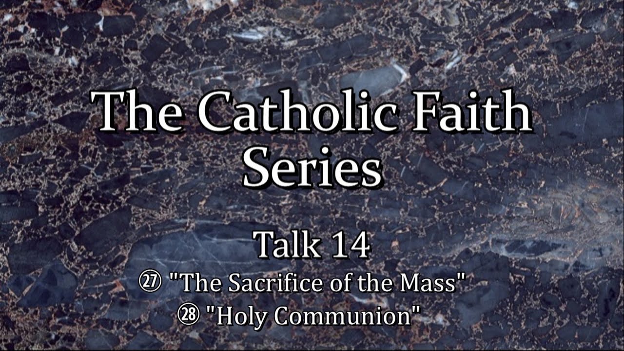Talk 14 The Catholic Faith Series - YouTube