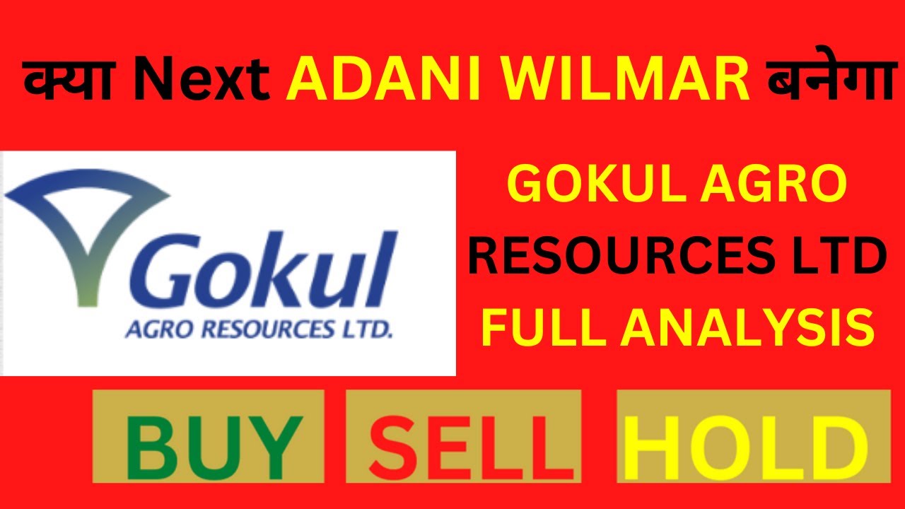 GOKUL AGRO RESOURCES LTD - FULL ANALYSIS | क्या Next ADANI WILMAR बनेगा ...