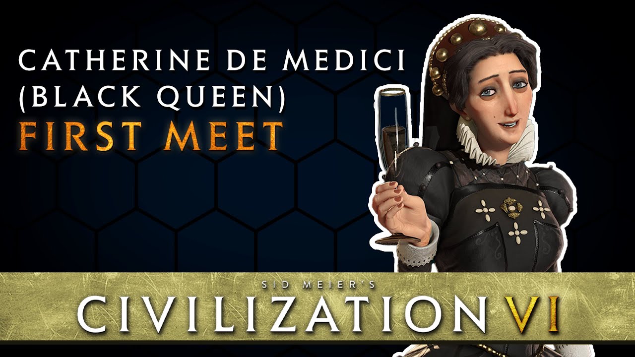 Civilization VI - Catherine de' Medici (Black Queen) | First Meet ...