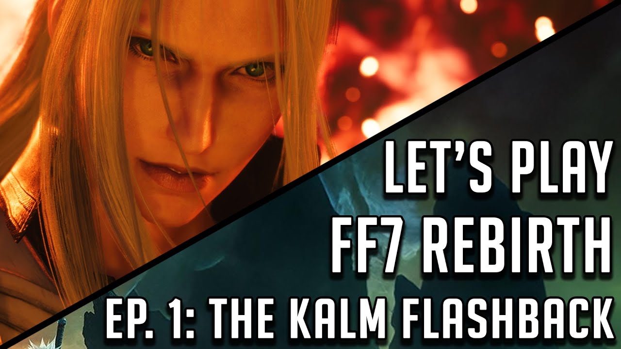 Let's Play Ep 1: Final Fantasy 7 Rebirth- Kalm Flashback - YouTube