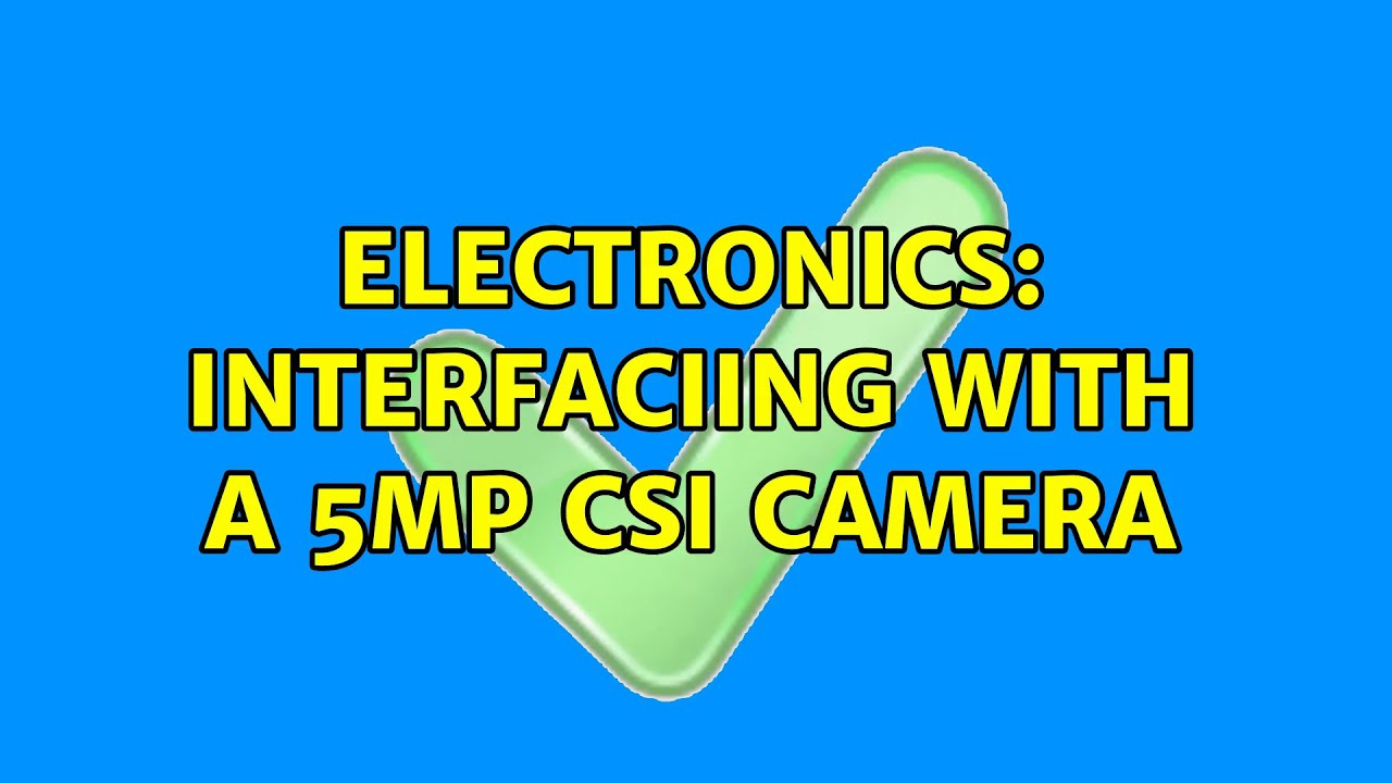 Electronics: interfaciing with a 5mp csi camera - YouTube