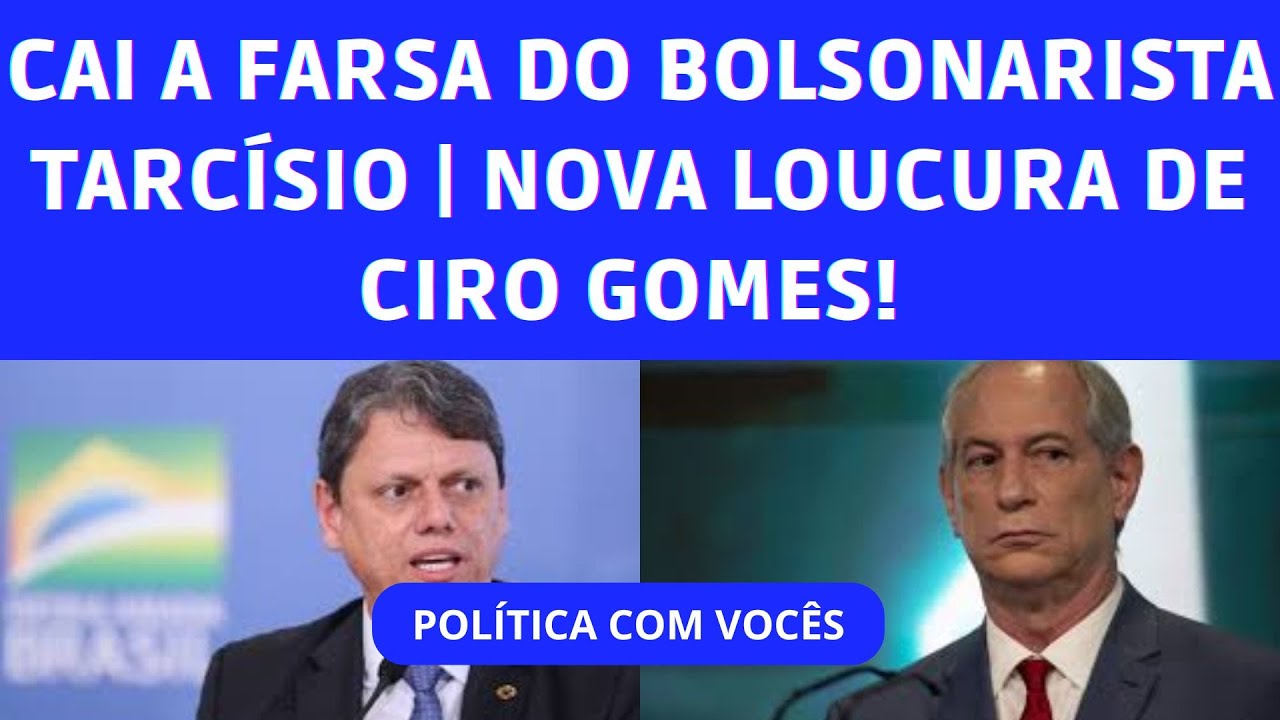 TARCÍSIO É DESMASCARADO | MAIS UMA DE CIRO GOMES E OUTROS DESTAQUES! - YouTube