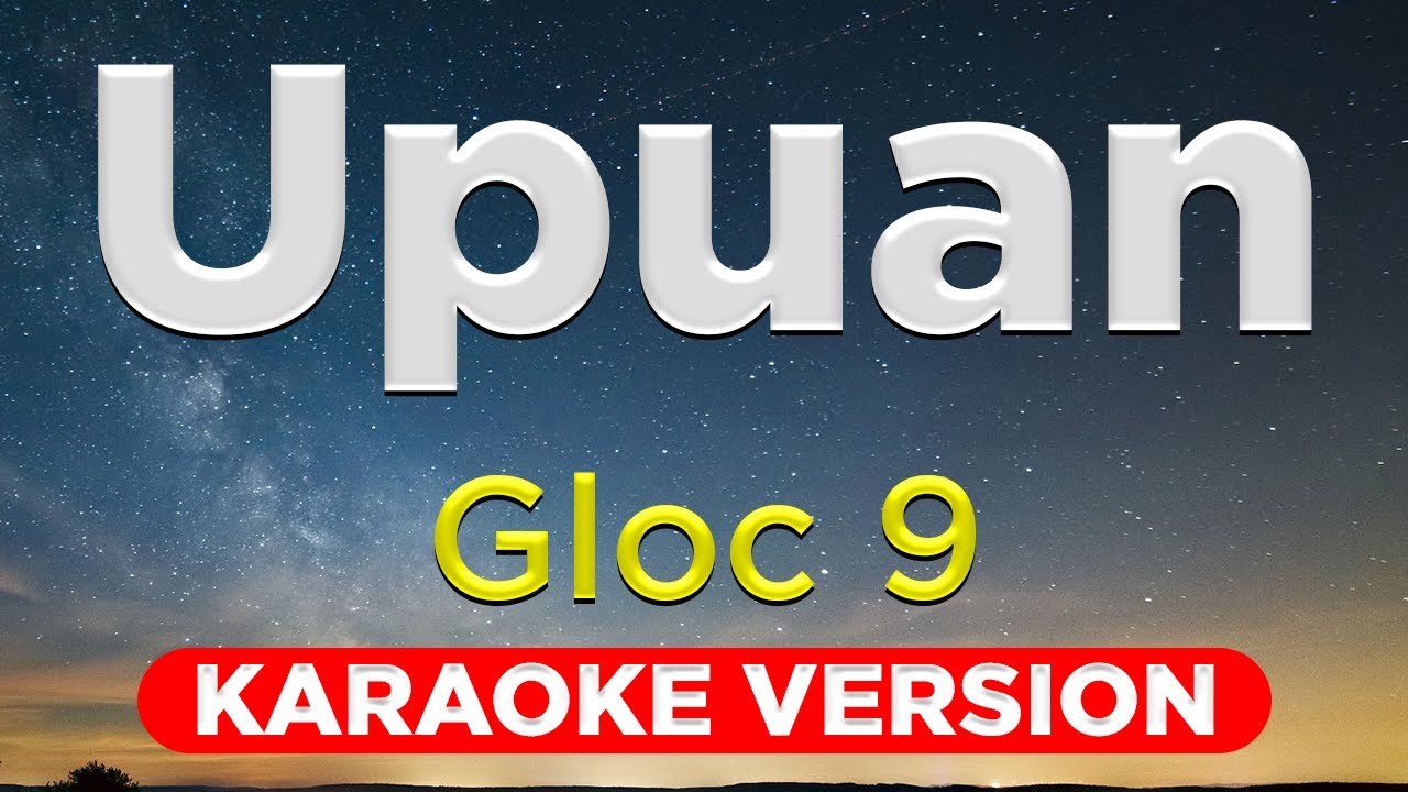 UPUAN - Gloc 9 ft. Jeazell Grutas (HQ KARAOKE VERSION with lyrics ...