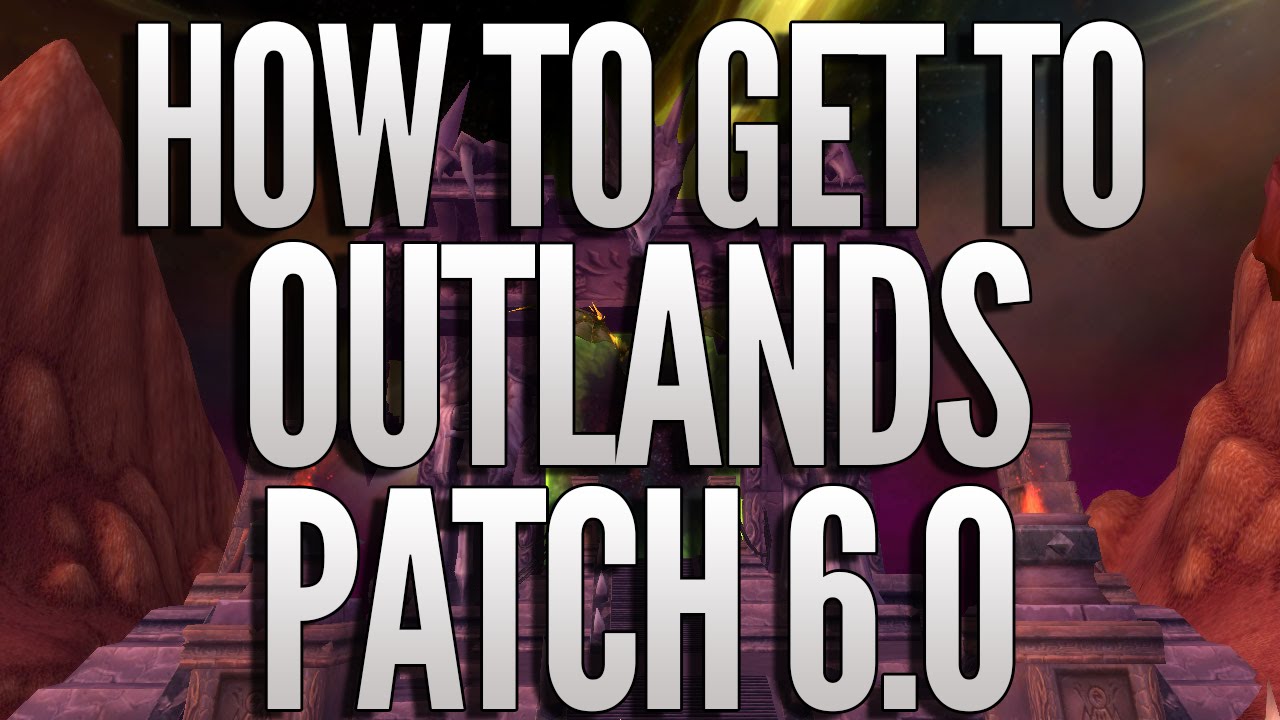 How To Get To Outlands - Alliance - Warlords of Draenor - YouTube