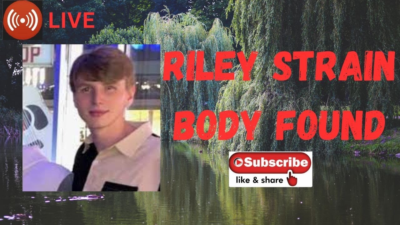 *BREAKING NEWS * RILEY STRAIN BODY FOUND ! - YouTube