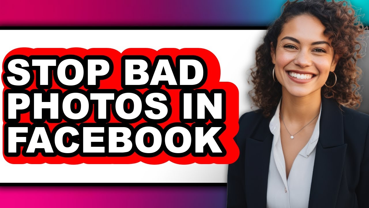 How to Stop Bad Photos in Facebook (full Guide) - YouTube