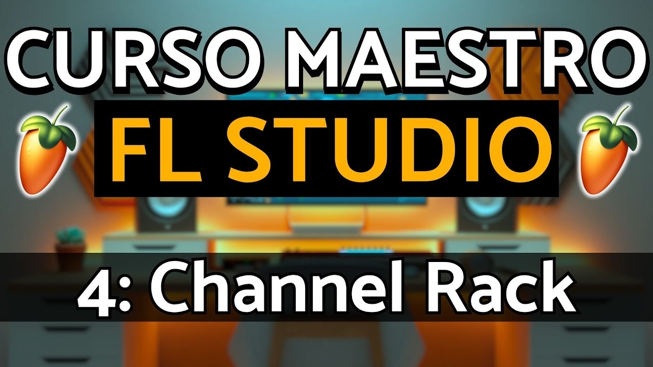 🍑FL Studio 25 - Parte 4: Channel Rack | Curso Maestro (FL Studio ...
