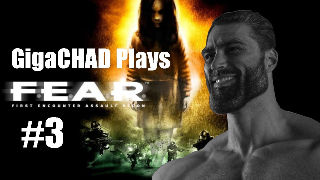 GigaChad plays F.E.A.R and gets FREAKED OUT - YouTube