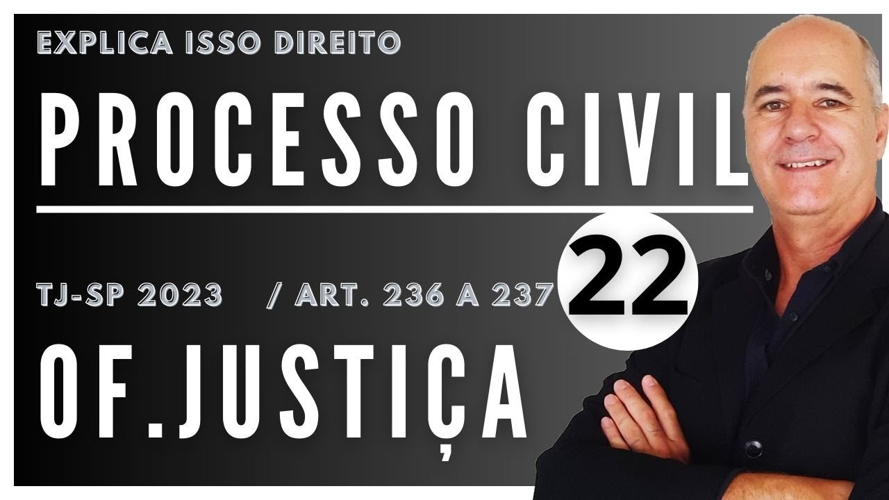 AULA 22 - PROCESSO CIVIL - ART. 236 e 237 - CONCURSO OFICIAL DE JUSTIÇA ...