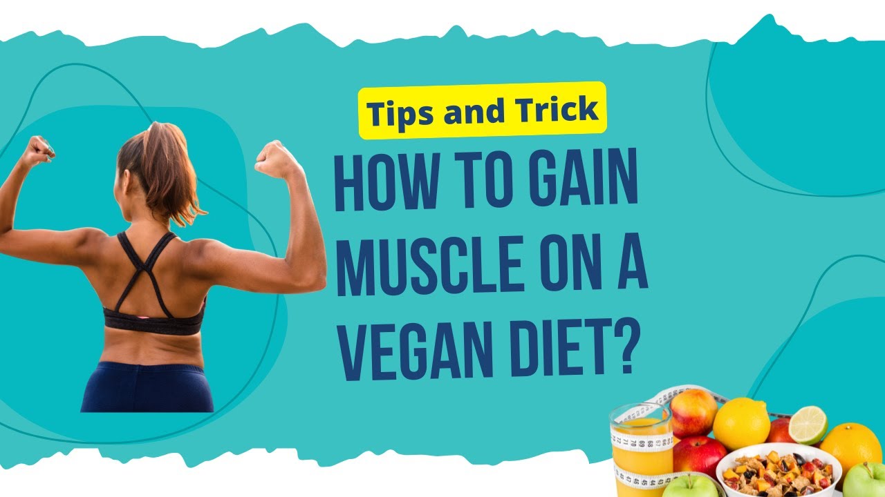 The Ultimate Guide to Gaining Muscle on a Vegan Diet: Nutrition and ...