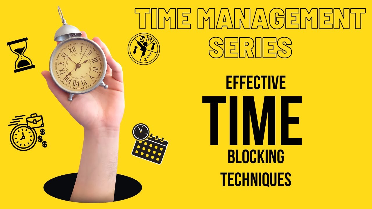 Time Management Series: Effective Time Blocking Techniques - YouTube