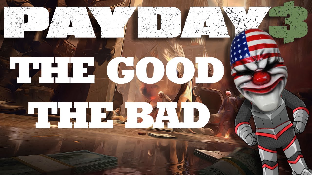 Payday 3: The Good, The Bad And The Mediocre - YouTube