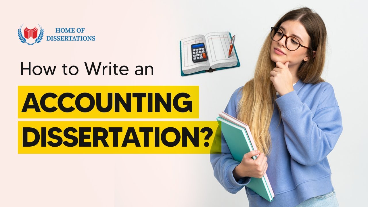 How to write a successful Accounting Dissertation? | Home of ...