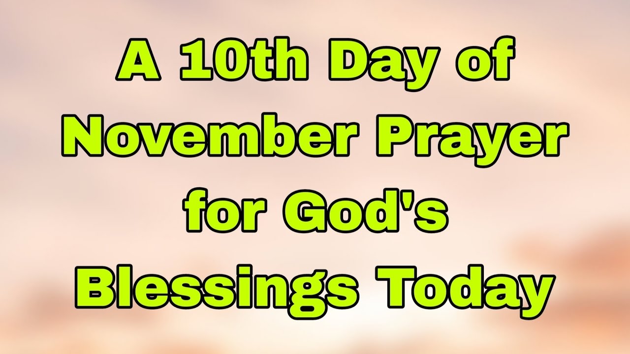 Let's Pray Together for Blessings On the Tenth Day of November 🙏 Sunday ...