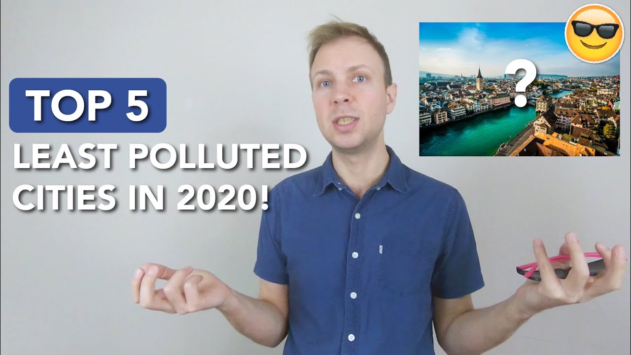 Top 5 Least Polluted Cities in the World (2020 Rankings) - YouTube
