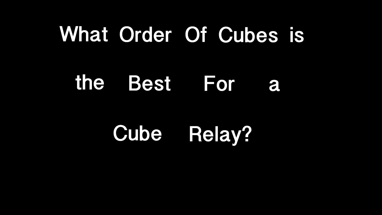 What Order Of Cubes Is the Best For a Cube Relay? - YouTube