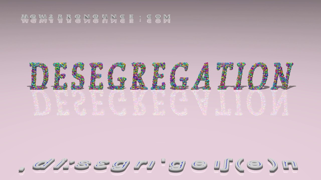 desegregation - pronunciation + Examples in sentences and phrases - YouTube