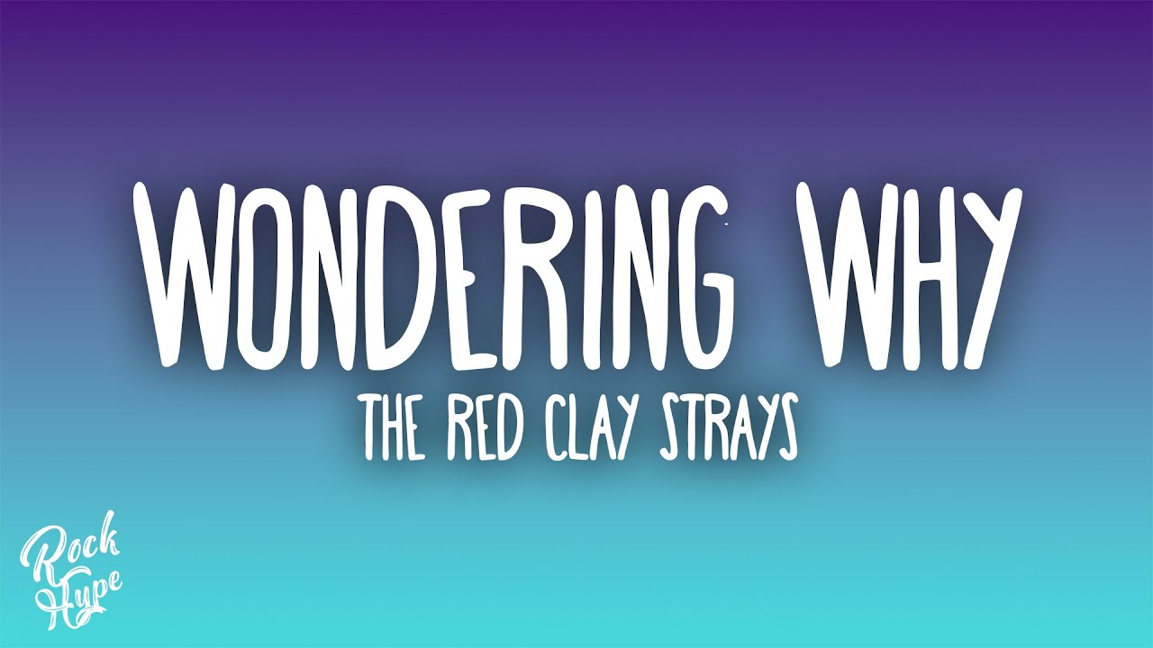 The Red Clay Strays - Wondering Why - YouTube